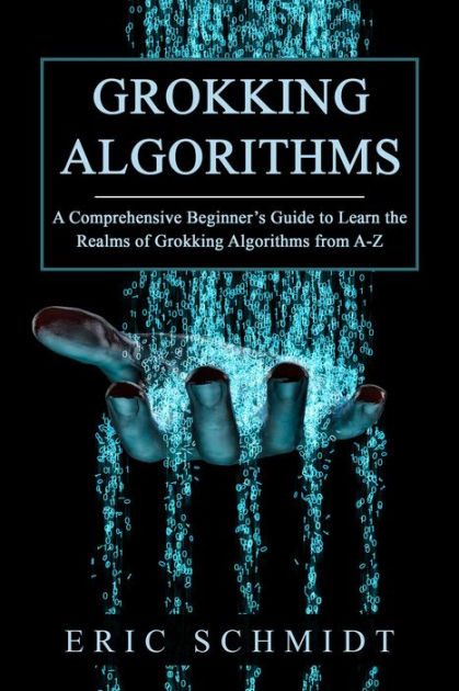 Grokking Algorithms A Comprehensive Beginners Guide To Learn The Realms Of Grokking Algorithms