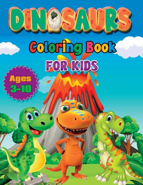 Coloring Book for Kids Ages 3-10: Dinosaurs Coloring Books by Miguel ...