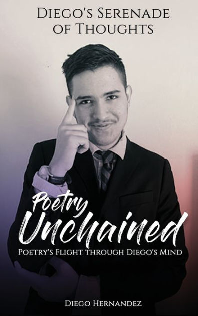 Diego's Serenade of Thoughts: Poetry Unchained by Diego Hernandez, Hardcover | Barnes & Noble®