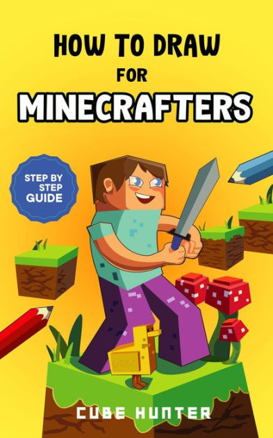 How To Draw for Minecrafter: Crafting Creativity A Step-by-Step Guide ...