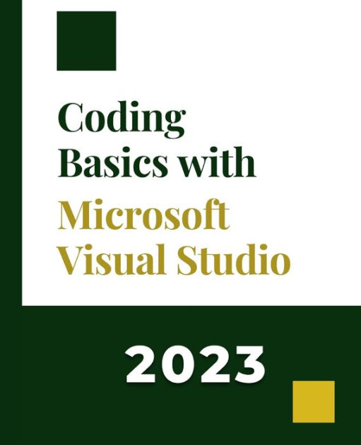 Coding Basics with Microsoft Visual Studio: A Step-by-Step Guide to Microsoft Cloud Services by ...