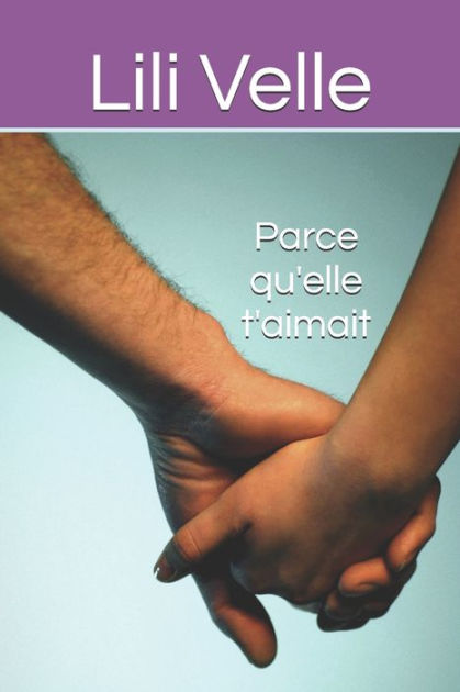 Parce qu'elle t'aimait by Lili Velle, Paperback | Barnes & Noble®