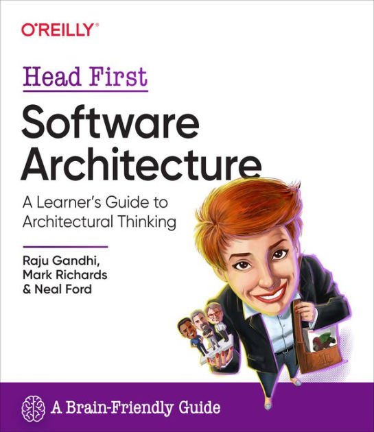 Head First Software Architecture: A Learner's Guide to Architectural Thinking by Raju Gandhi ...