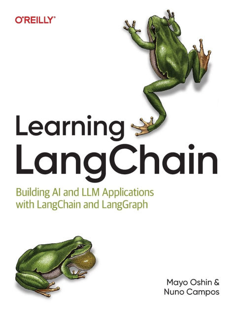Learning LangChain: Building AI and LLM Applications with LangChain and LangGraph by Mayo Oshin ...
