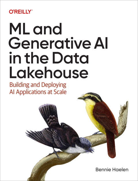 ML and Generative AI in the Data Lakehouse: Building and Deploying AI Applications at Scale by ...