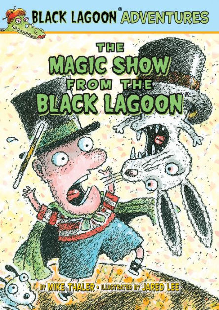 The Magic Show from the Black Lagoon (Black Lagoon Adventures Series ...