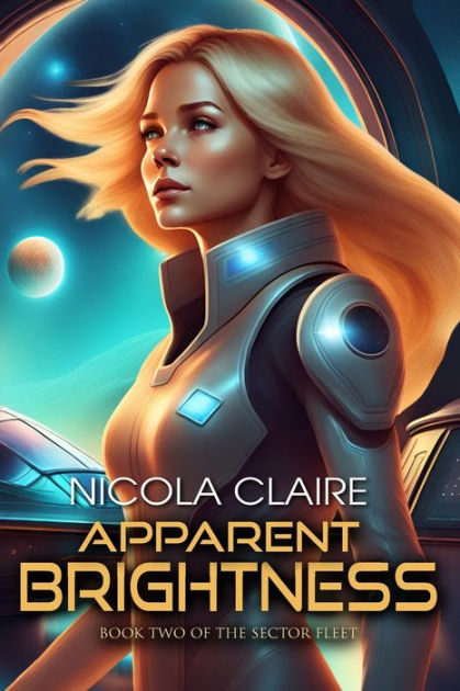 Apparent Brightness (The Sector Fleet, Book 2) by Nicola Claire, Paperback | Barnes & Noble®