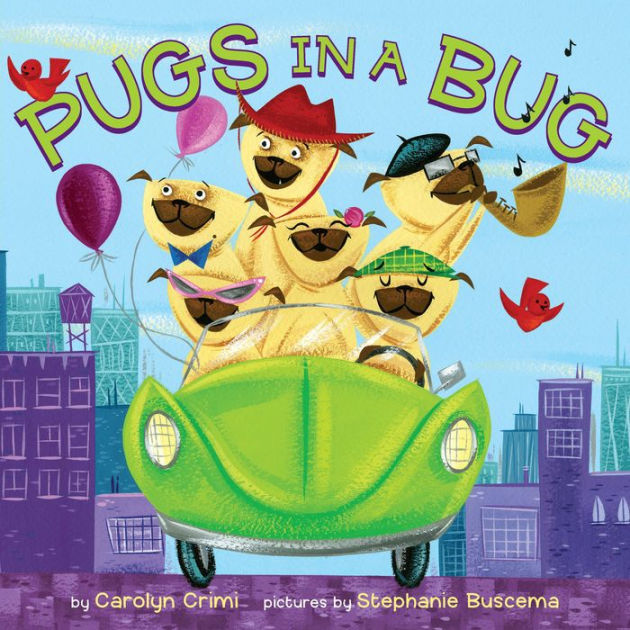 Pugs in a Bug by Carolyn Crimi, Stephanie Buscema | eBook (NOOK Kids ...