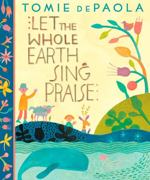 Let The Whole Earth Sing Praise by Tomie dePaola | eBook (NOOK Kids ...