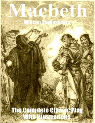 Macbeth - The Complete Classic Play With Illustrations by William ...