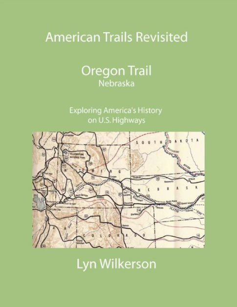 American Trails Revisited - Oregon Trail - Nebraska - Exploring America ...