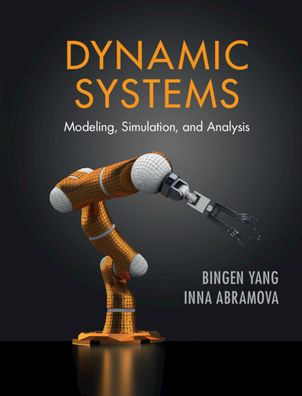 Dynamic Systems: Modeling, Simulation, and Analysis by Bingen Yang, Inna Abramova, Hardcover ...