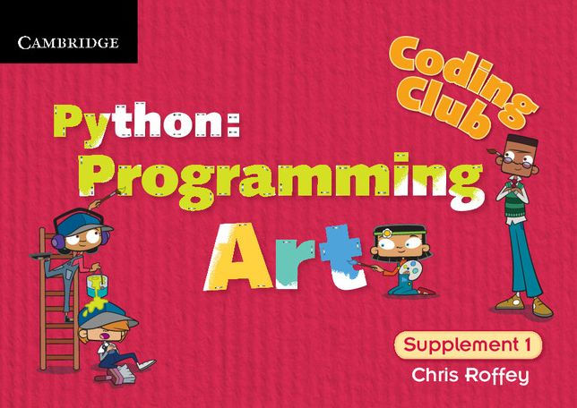 Coding Club Python: Programming Art Supplement 1 by Chris Roffey, Other ... Coding Club Python: Programming Art Supplement 1 by Chris Roffey, Other ...