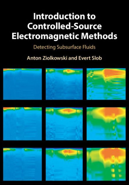 Introduction To Controlled Source Electromagnetic Methods Detecting Subsurface Fluids By Anton