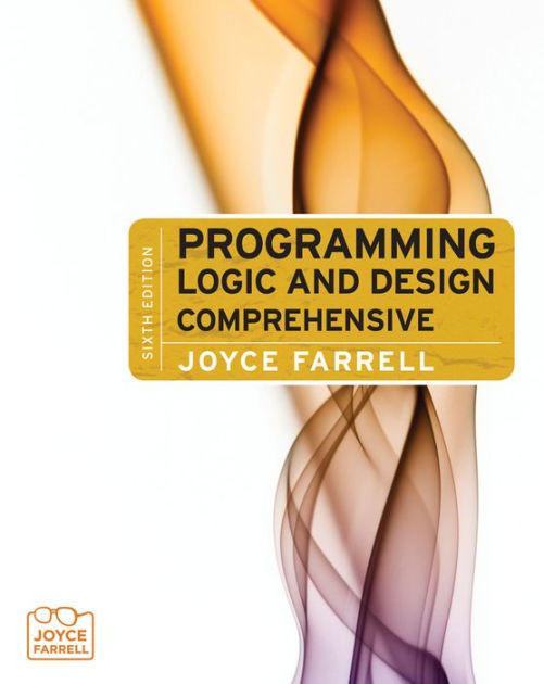 Programming Logic And Design Comprehensive Book Only Edition 6 By Joyce Farrell