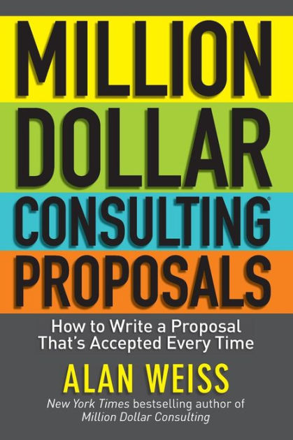 million-dollar-consulting-proposals-how-to-write-a-proposal-that-s