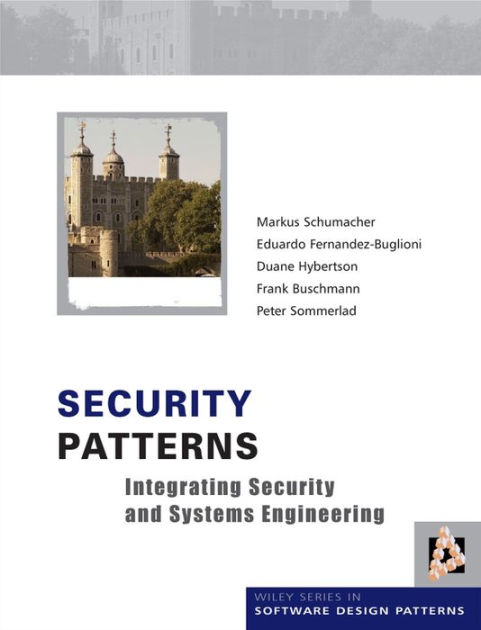 Security Patterns: Integrating Security and Systems Engineering by Markus Schumacher, Eduardo ...