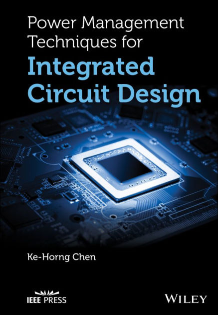 Power Management Techniques for Integrated Circuit Design by Ke-Horng Chen, Hardcover | Barnes ...