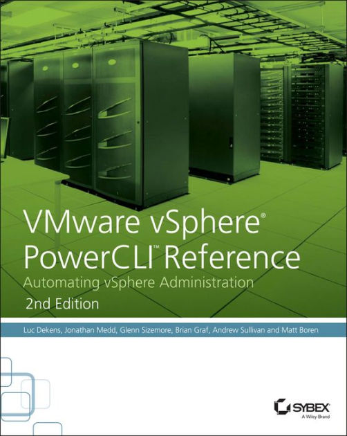 VMware vSphere PowerCLI Reference: Automating vSphere Administration by Luc Dekens, Jonathan ...