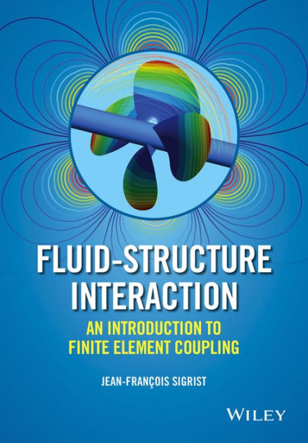 Fluid Structure Interaction An Introduction To Finite Element Coupling Edition 1 By Jean
