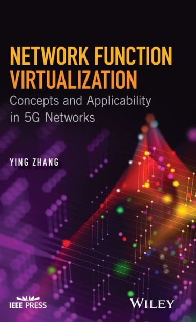 Network Function Virtualization Concepts And Applicability In 5g Networks Edition 1 By Ying
