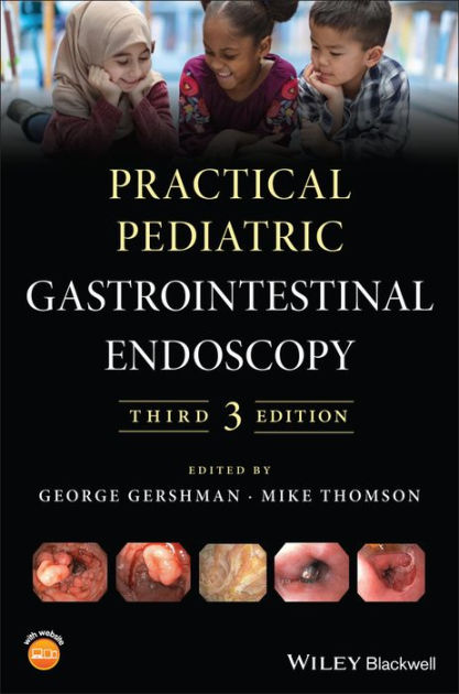 Practical Pediatric Gastrointestinal Endoscopy by George Gershman ... Practical Pediatric Gastrointestinal Endoscopy by George Gershman ...