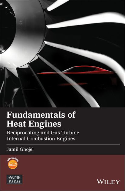 Fundamentals of Heat Engines: Reciprocating and Gas Turbine Internal Combustion Engines ...