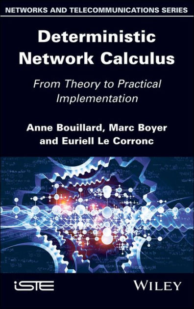 Deterministic Network Calculus: From Theory to Practical Implementation ... Deterministic Network Calculus: From Theory to Practical Implementation ...