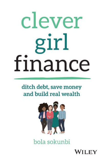 Clever Girl Finance: Ditch Debt, Save Money and Build Real Wealth by ... Clever Girl Finance: Ditch Debt, Save Money and Build Real Wealth by ...
