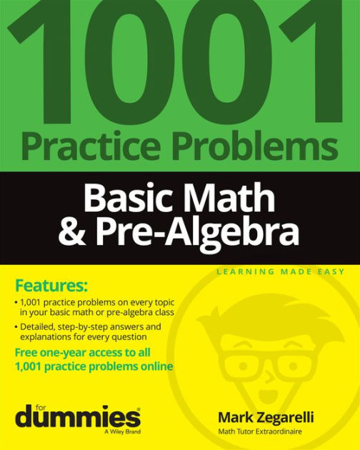 Basic Math & Pre-Algebra: 1001 Practice Problems For Dummies (+ Free ...