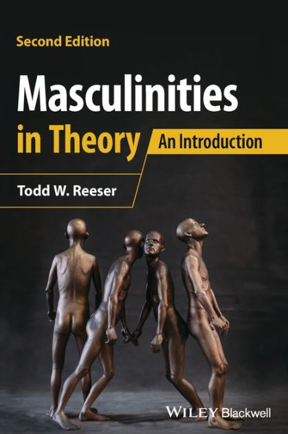 Masculinities in Theory: An Introduction by Todd W. Reeser, Paperback | Barnes & Noble®