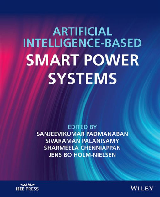 Artificial Intelligence-based Smart Power Systems by Sanjeevikumar Padmanaban, Sivaraman ...