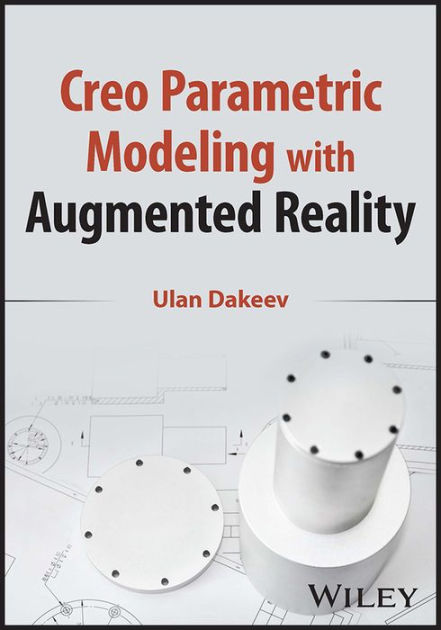 Creo Parametric Modeling with Augmented Reality by Ulan Dakeev, Paperback | Barnes & Noble®