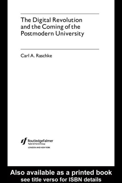 The Digital Revolution and the Coming of the Postmodern University / Edition 1 by Carl A ...