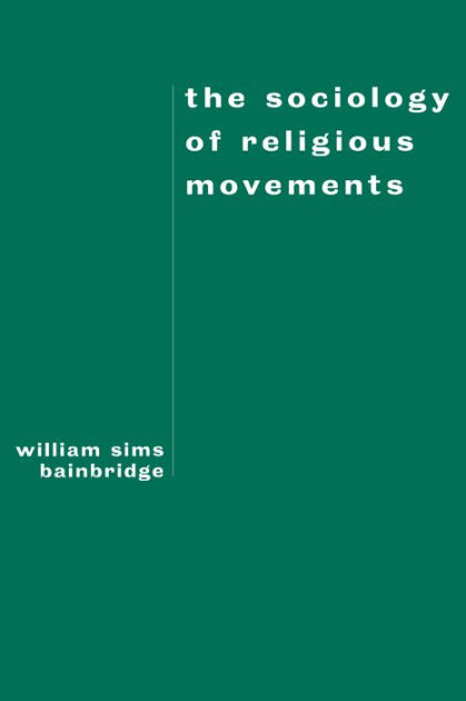 The Sociology of Religious Movements by William Sims Bainbridge | eBook ...