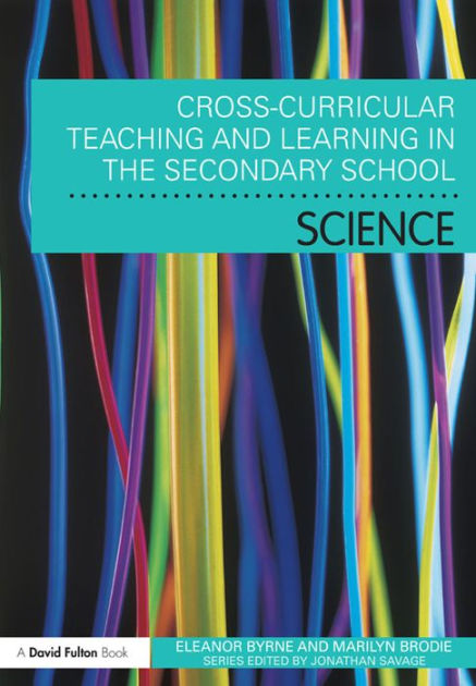 Cross Curricular Teaching and Learning in the Secondary School. Science ...