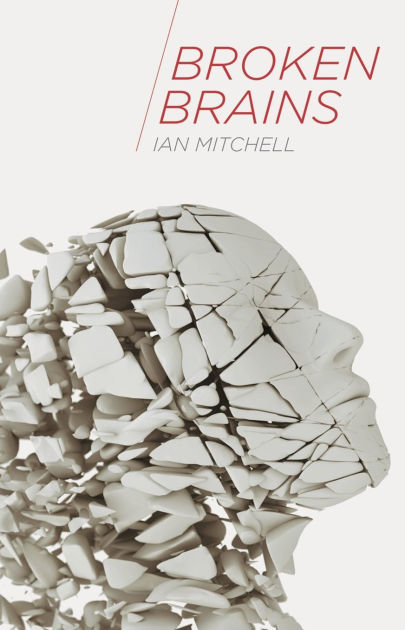 Broken Brains by Ian Mitchell | 9781137366832 | Paperback | Barnes & Noble®