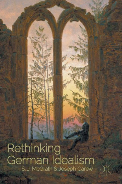 Rethinking German Idealism by S.J. McGrath, Hardcover | Barnes & Noble®