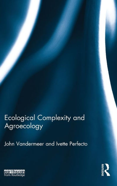 Ecological Complexity and Agroecology by John Vandermeer, Ivette Perfecto, Hardcover | Barnes ...