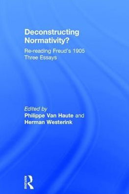 Deconstructing Normativity?: Re-reading Freud's 1905 Three Essays by Philippe Van Haute ...