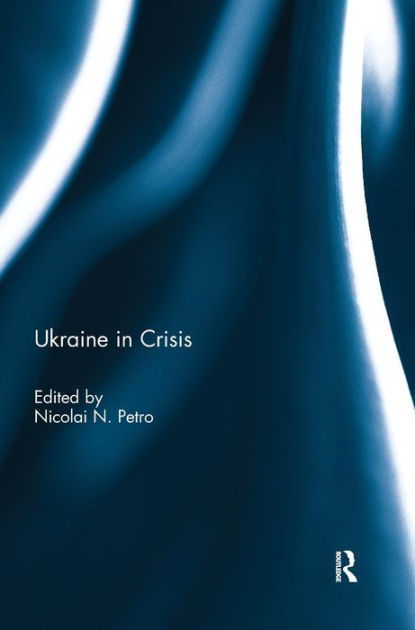 Ukraine in Crisis by Nicolai Petro, Hardcover | Barnes & Noble® Ukraine in Crisis by Nicolai Petro, Hardcover | Barnes & Noble®