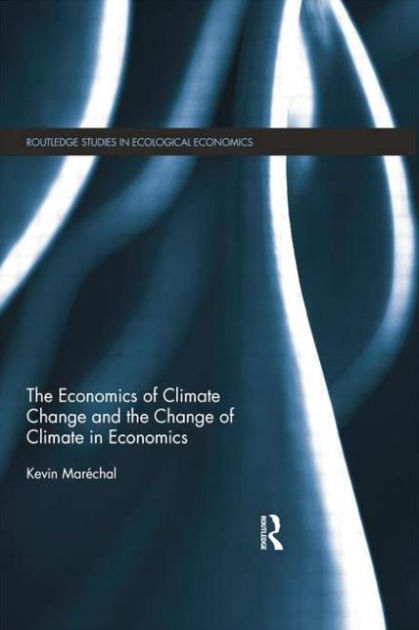 The Economics of Climate Change and the Change of Climate in Economics by Kevin Maréchal ...