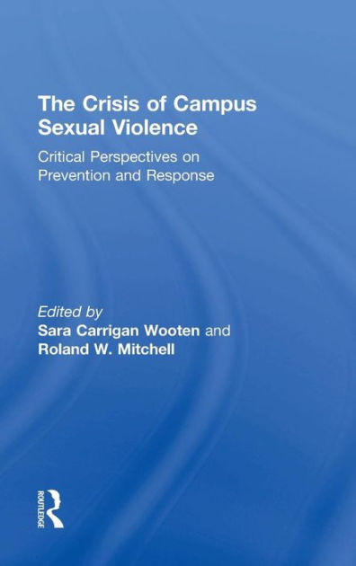The Crisis Of Campus Sexual Violence Critical Perspectives On