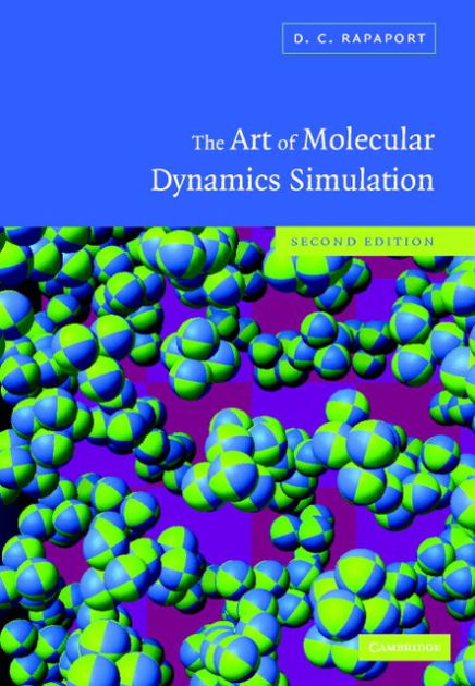 The Art Of Molecular Dynamics Simulation Edition 2 By D C Rapaport
