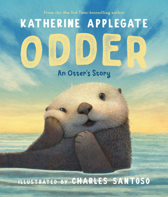 Odder: An Otter's Story (Picture Book) by Katherine Applegate, Charles ...