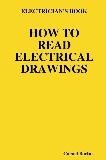Electrician s Book How To Read Electrical Drawings By Cornel Barbu electrician-s-book-how-to-read-electrical-drawings-by-cornel-barbu