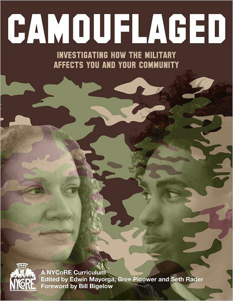 Camouflaged: Investigating how the military affects you and your community by Bree Picower, Seth ...