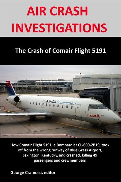 Air Crash Investigations: The Crash Of Comair Flight 5191- How Comair ... Air Crash Investigations: The Crash Of Comair Flight 5191- How Comair ...