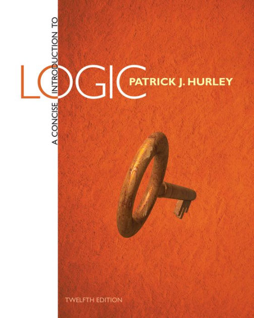 A Concise Introduction to Logic / Edition 12 by Patrick J. Hurley ... A Concise Introduction to Logic / Edition 12 by Patrick J. Hurley ...