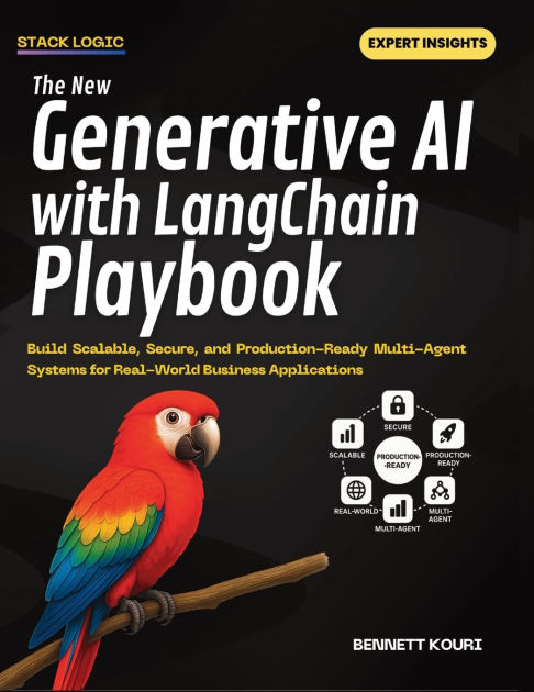 The New Generative AI with LangChain Playbook: Build Scalable, Secure, and Production-Ready ...